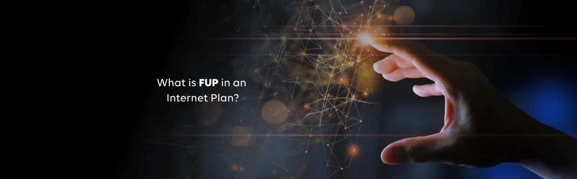 What is FUP in an Internet Plan? Complete Guide & Benefits | TATA Play Fiber
